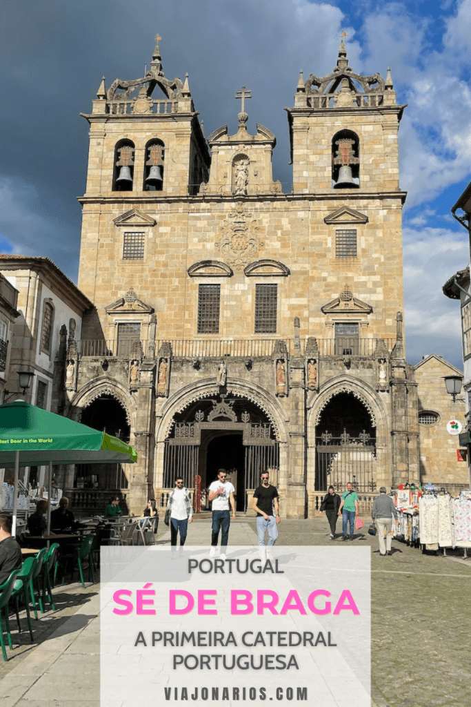 Sé de Braga: A primeira catedral de Portugal - Viajonários
